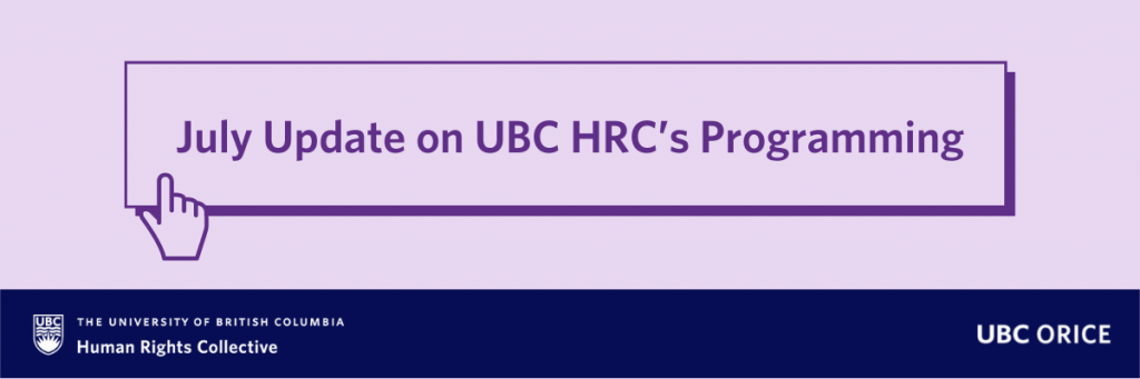 July Update on UBC HRC’s Programming | UBC Human Rights Collective